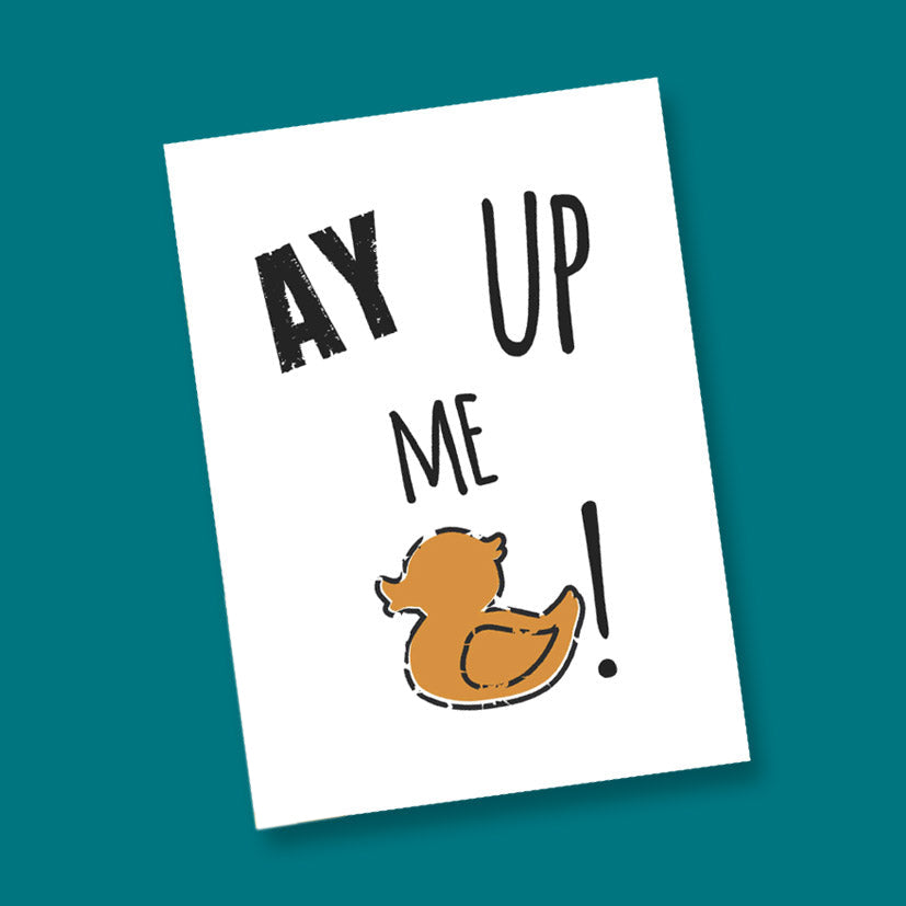 Ay up, me duck! Print — DUKKI Ltd