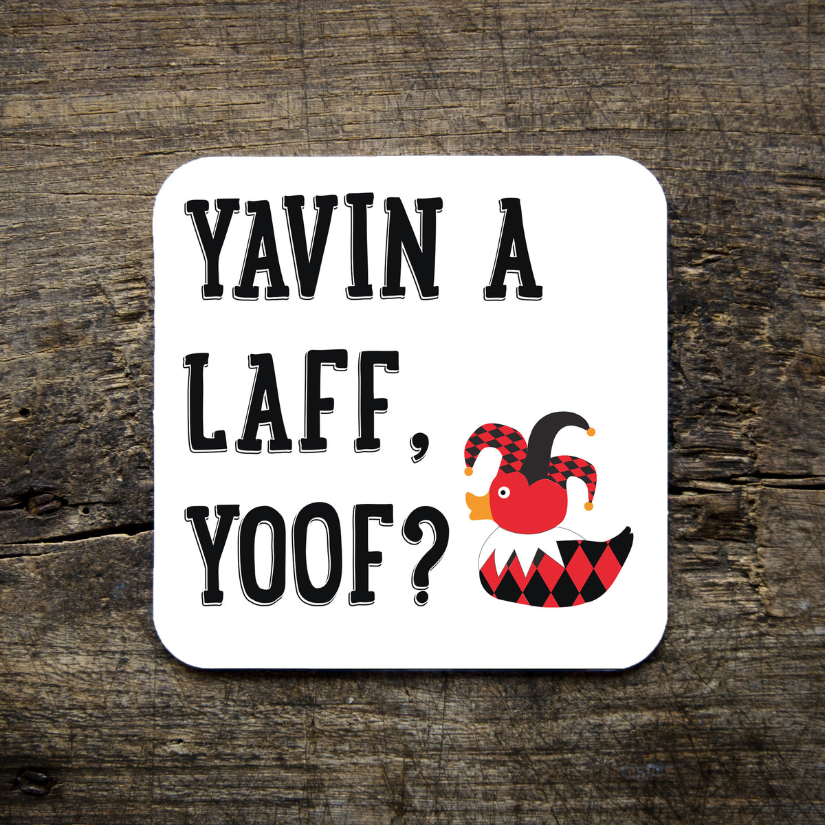 Yavin a laff, yoof? Coaster — DUKKI Ltd